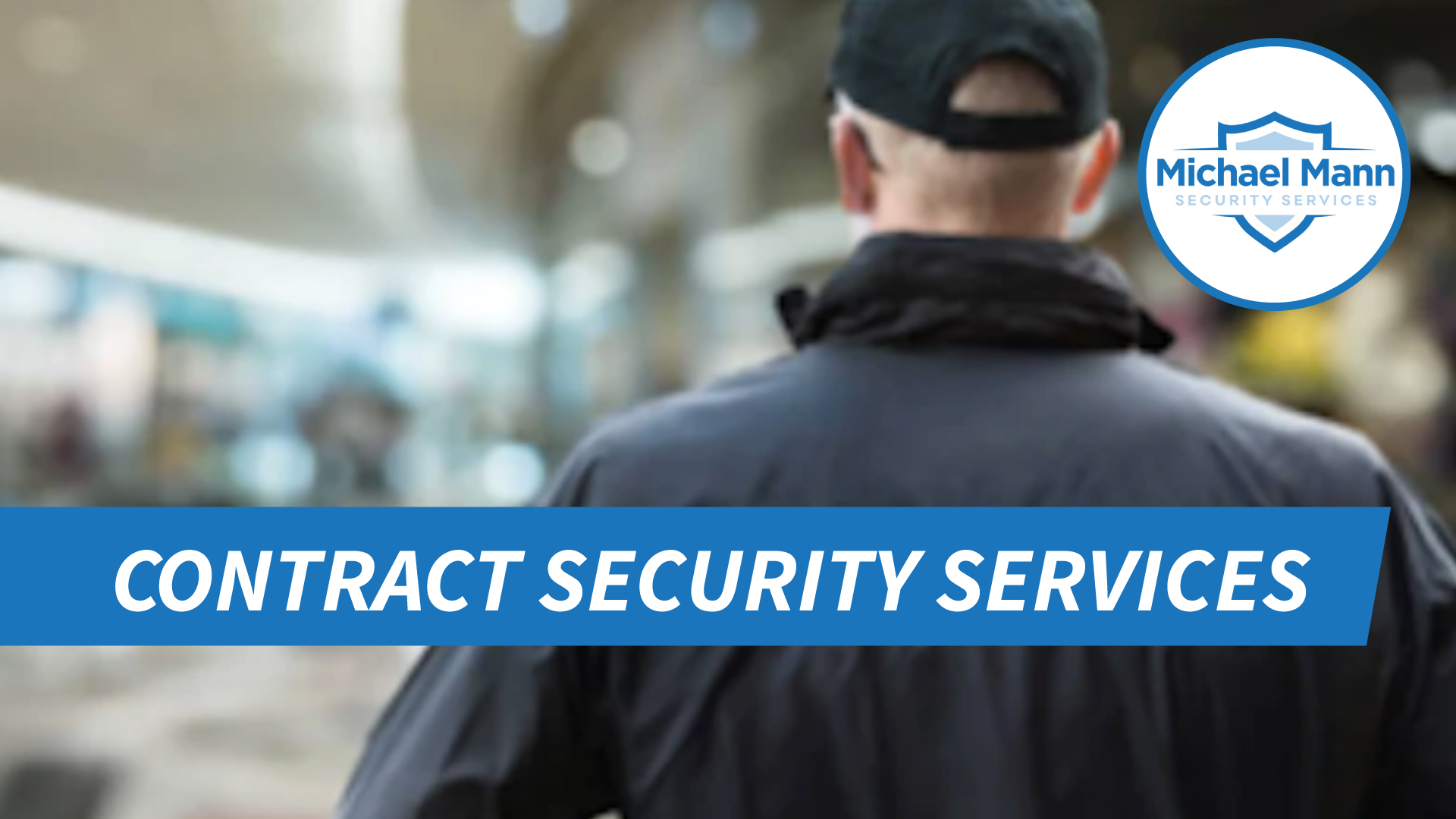 Comprehensive Contract Security Services - Michael Mann Security Services